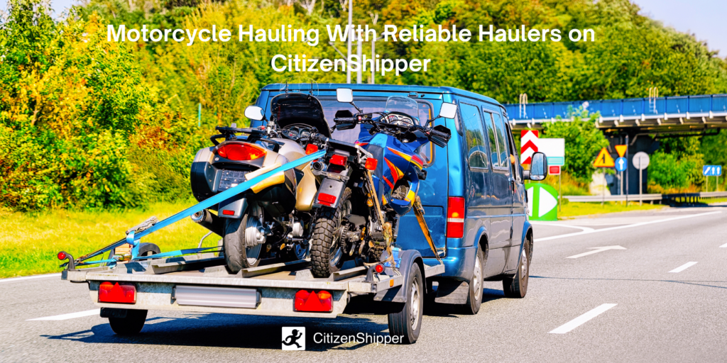 Motorcycle Hauling with CitizenShipper - CitizenShipper Blog
